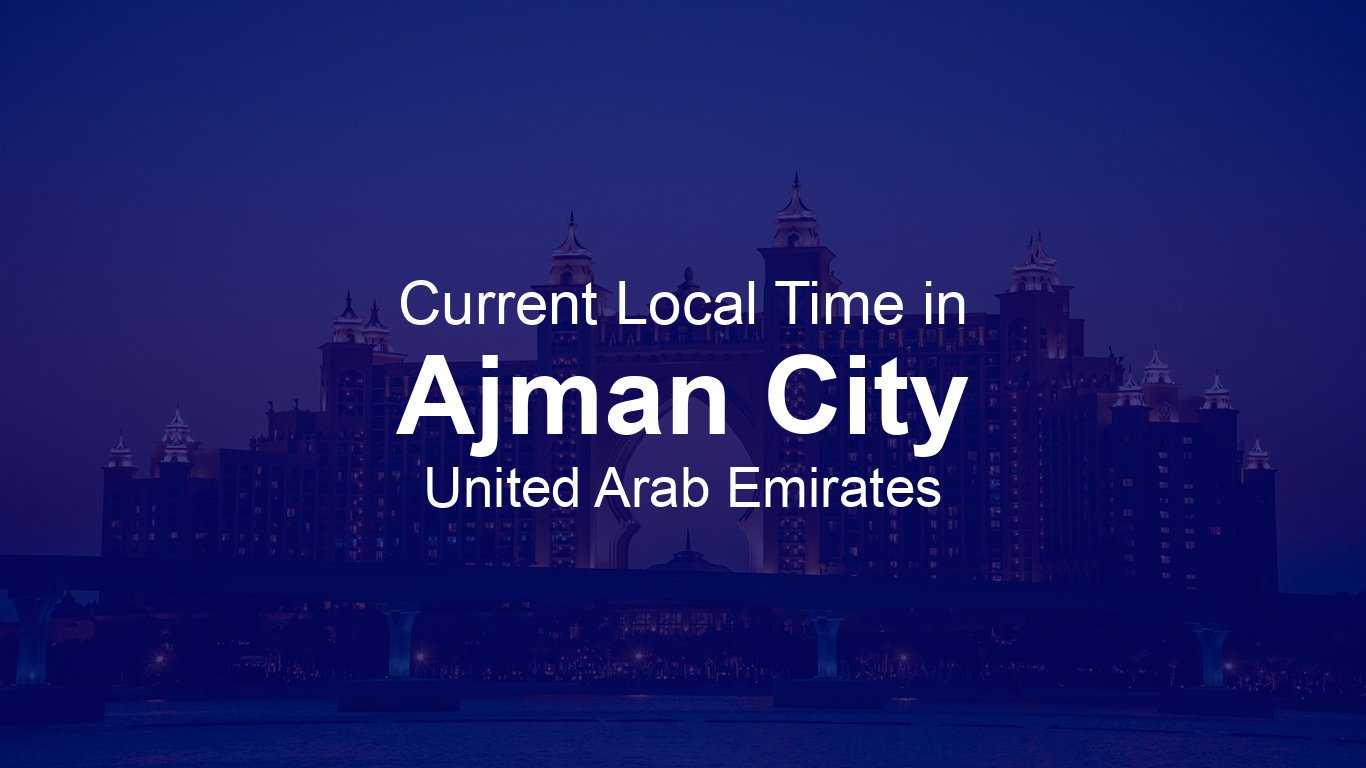 Time in Ajman City, United Arab Emirates | Time.so