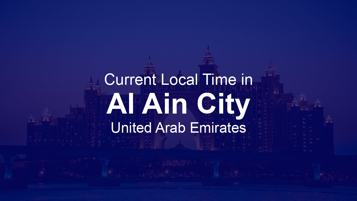 Time in Al Ain City, United Arab Emirates | Time.so