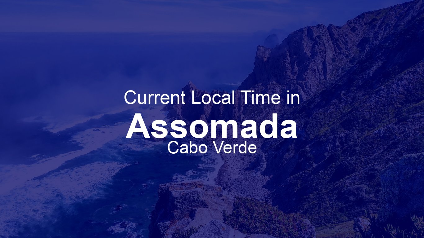 Time in Assomada, Cabo Verde | Time.so