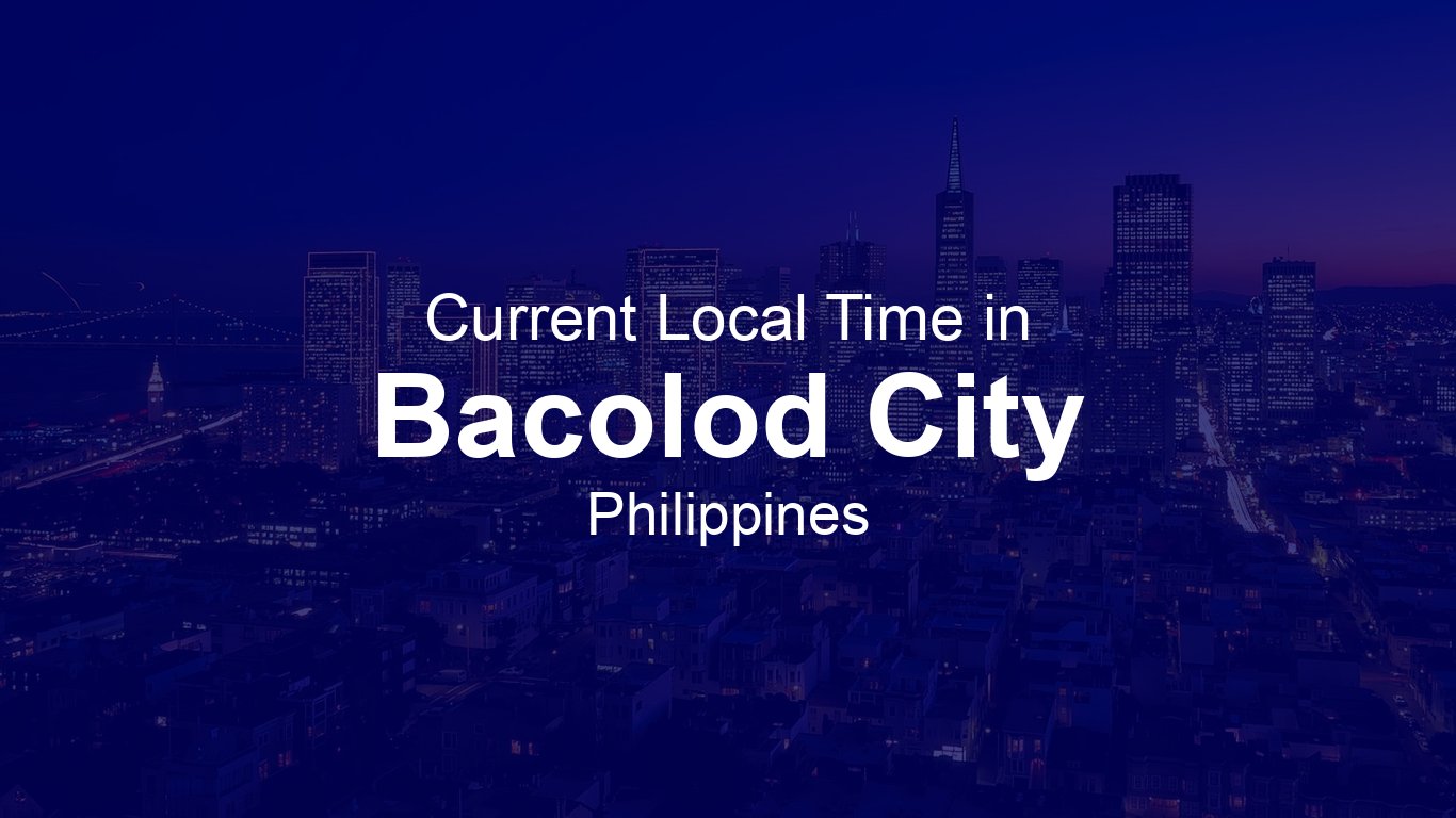 Time in Bacolod City, Philippines | Time.so