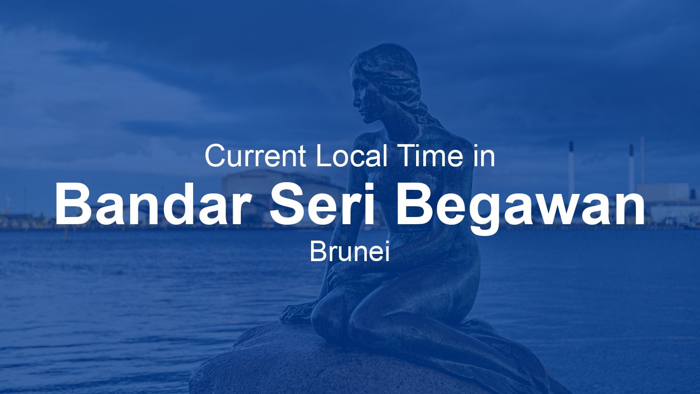 Time in Bandar Seri Begawan, Brunei | Time.so