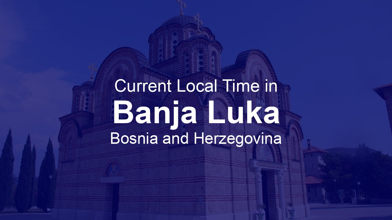Time in Banja Luka, Bosnia and Herzegovina | Time.so