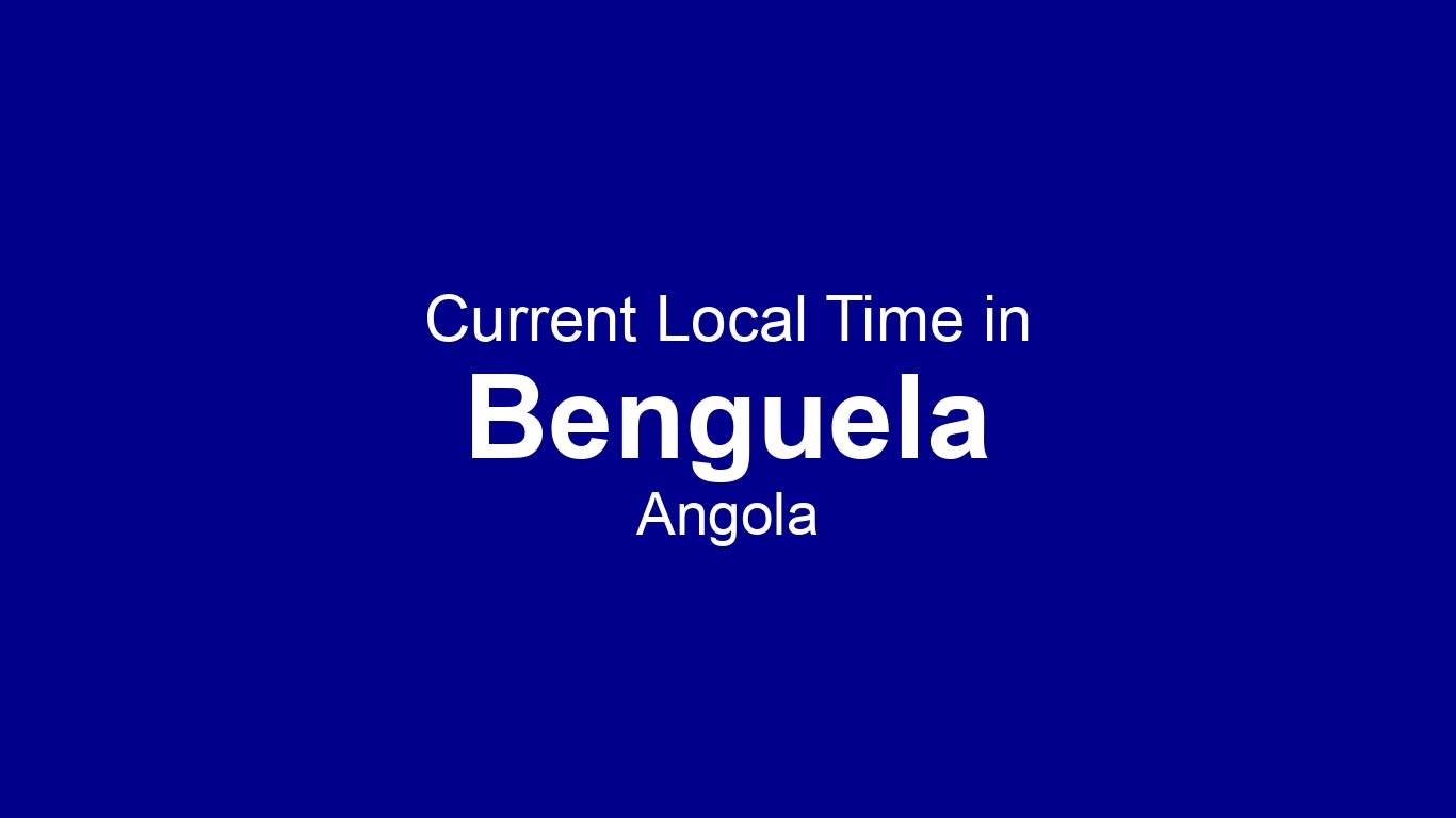 Time in Benguela, Angola | Time.so