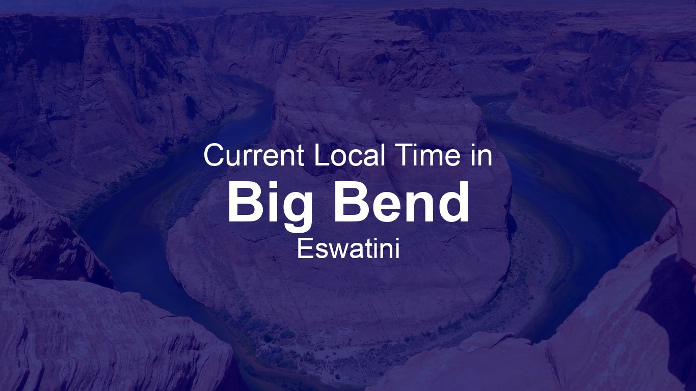 Time in Big Bend, Eswatini | Time.so