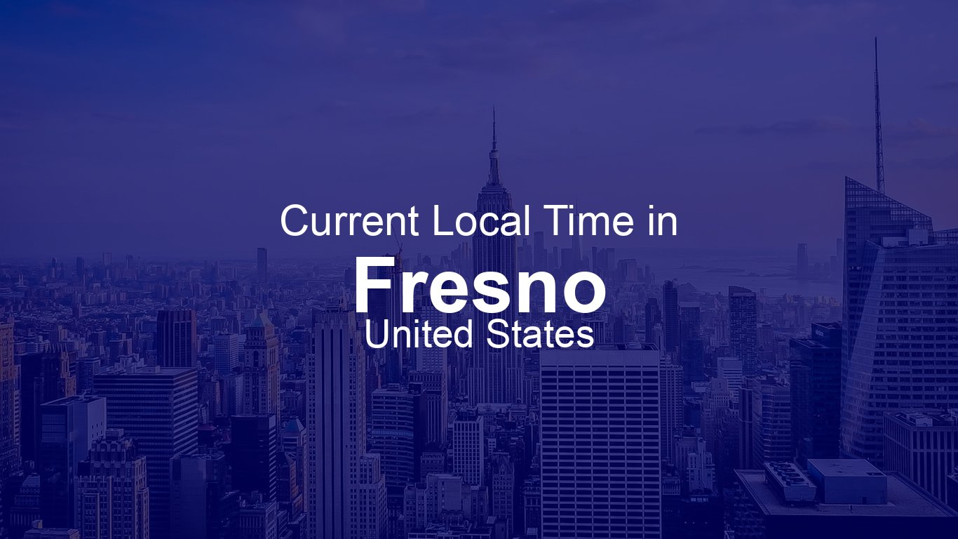 Time in Fresno, United States | Time.so