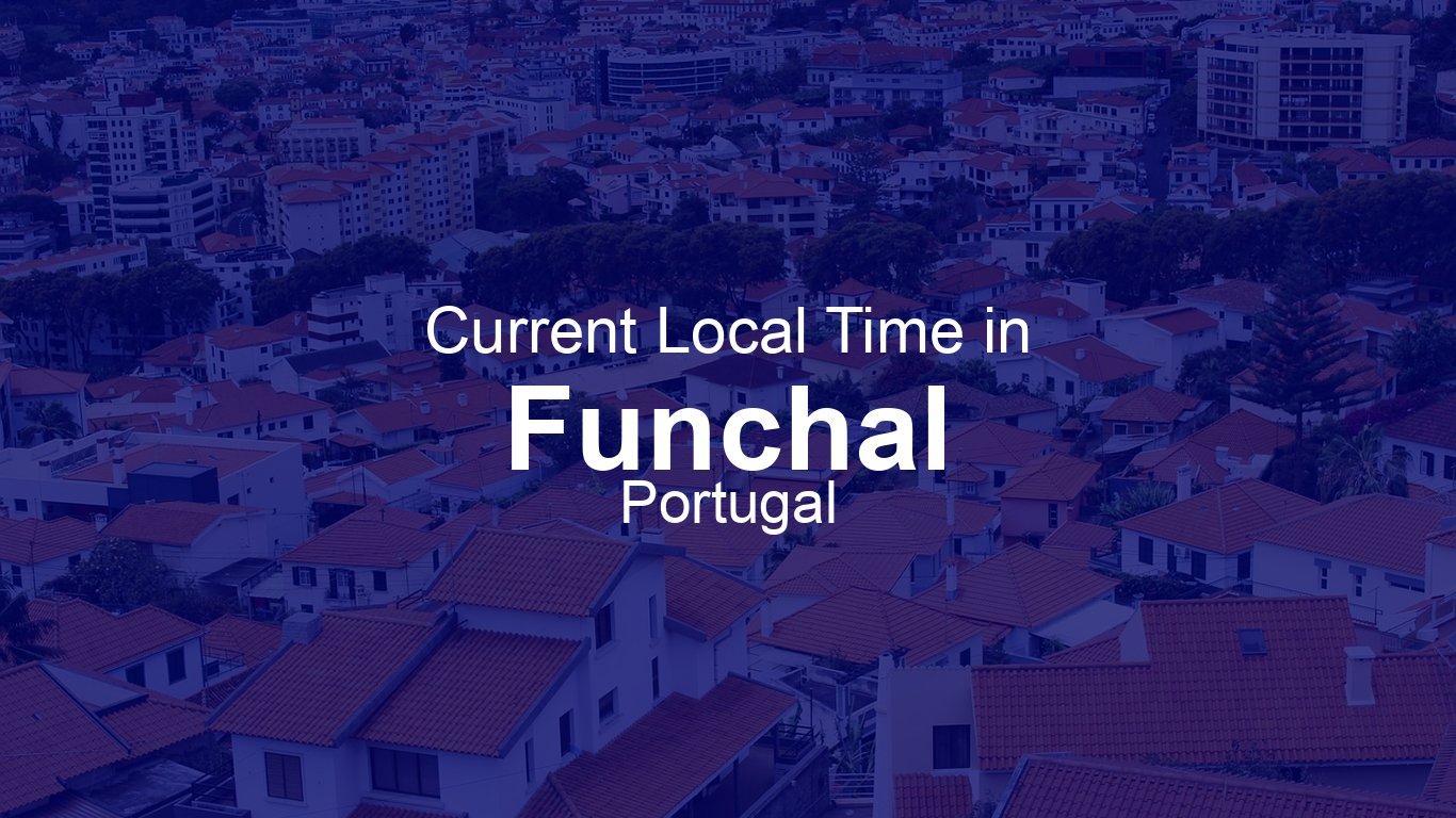 Time in Funchal, Portugal | Time.so