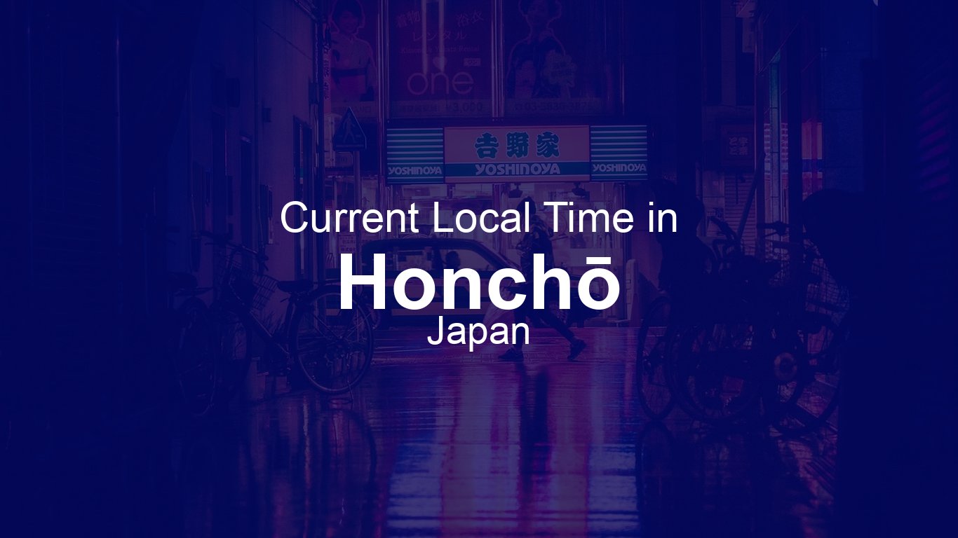 Time in Honchō, Japan | Time.so