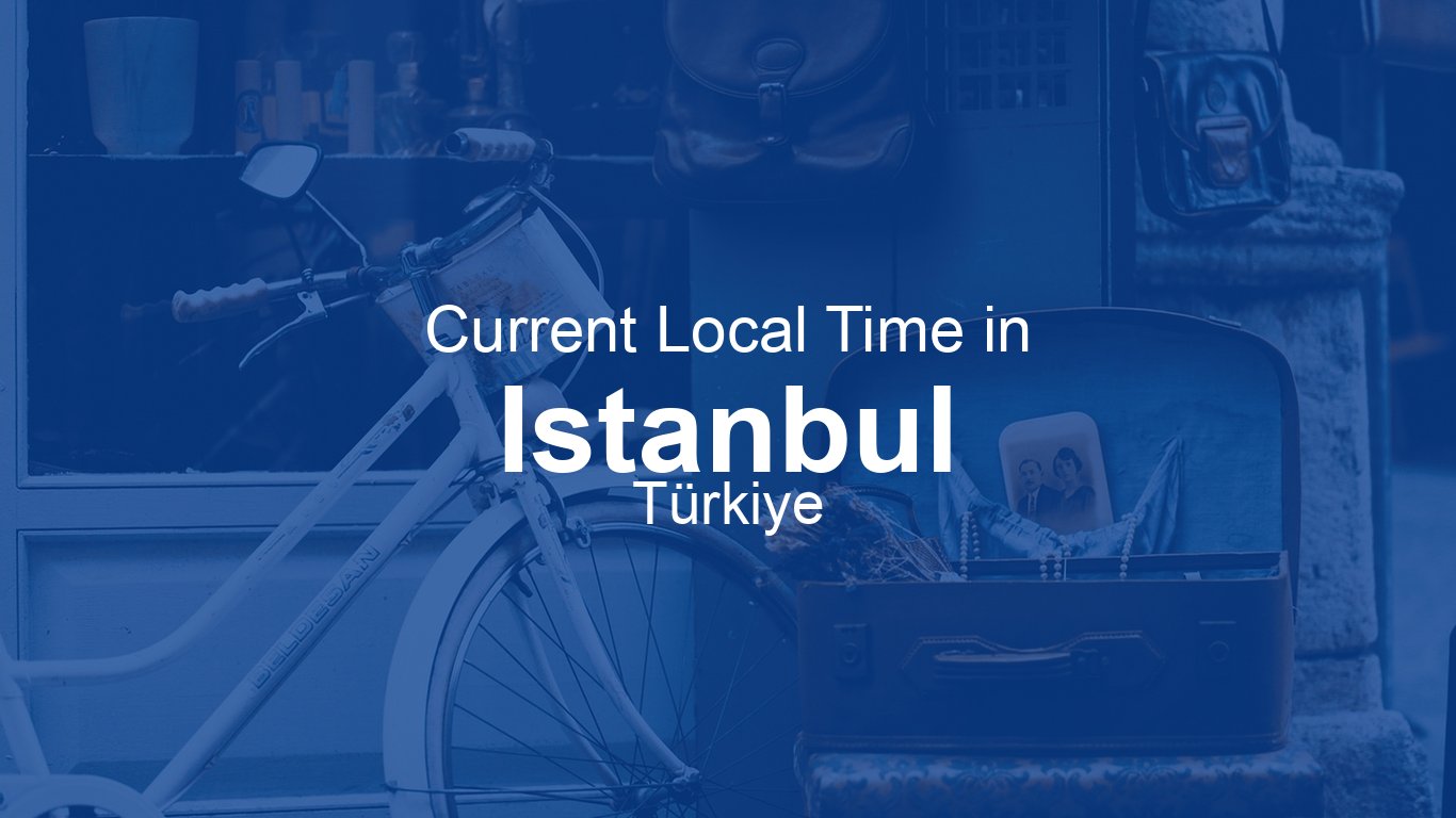Time in Istanbul, Türkiye | Time.so