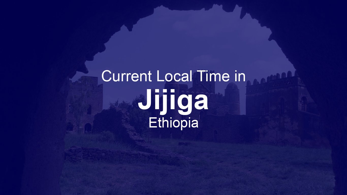 Time in Jijiga, Ethiopia | Time.so
