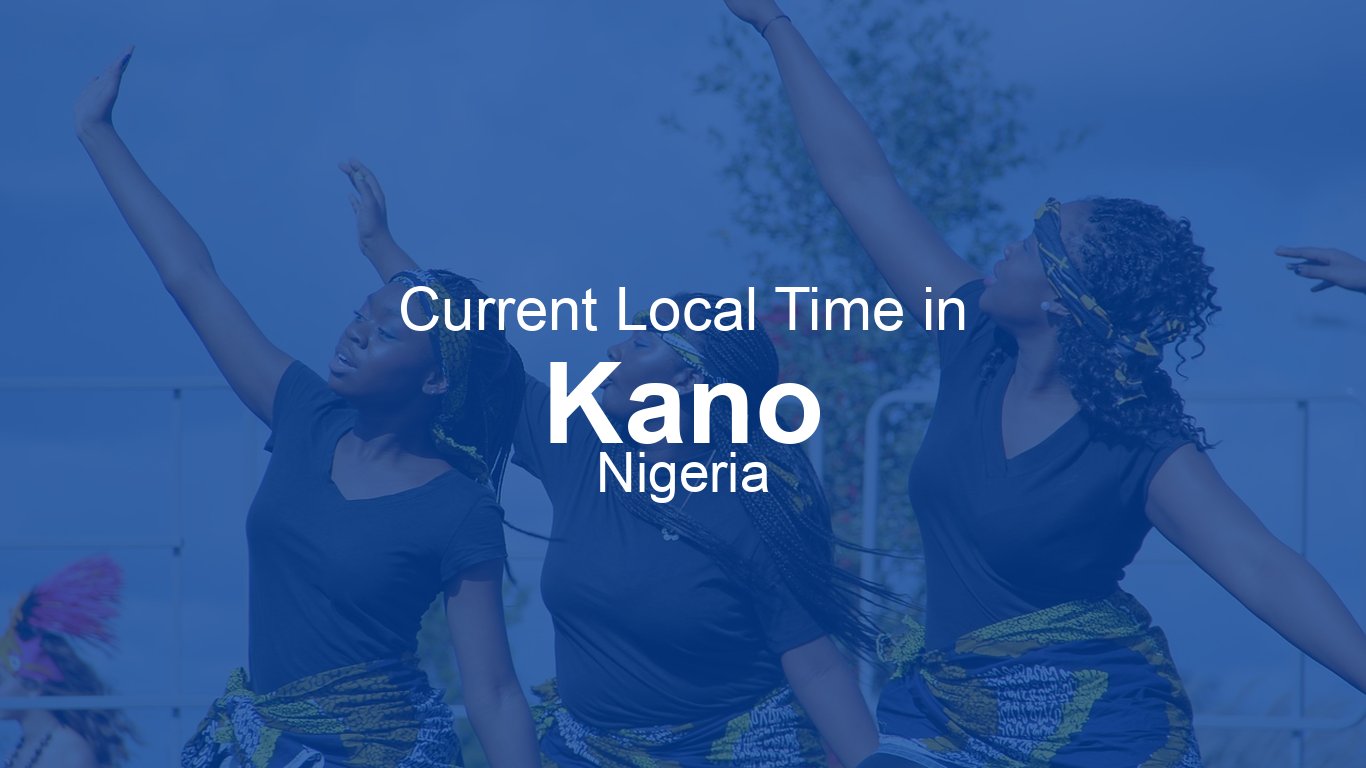 Time in Kano, Nigeria | Time.so