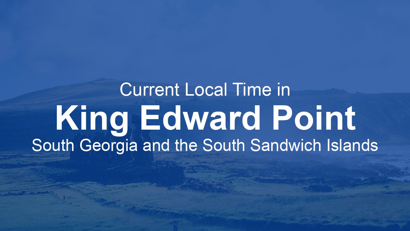 Time in King Edward Point, South Georgia and the South Sandwich Islands ...