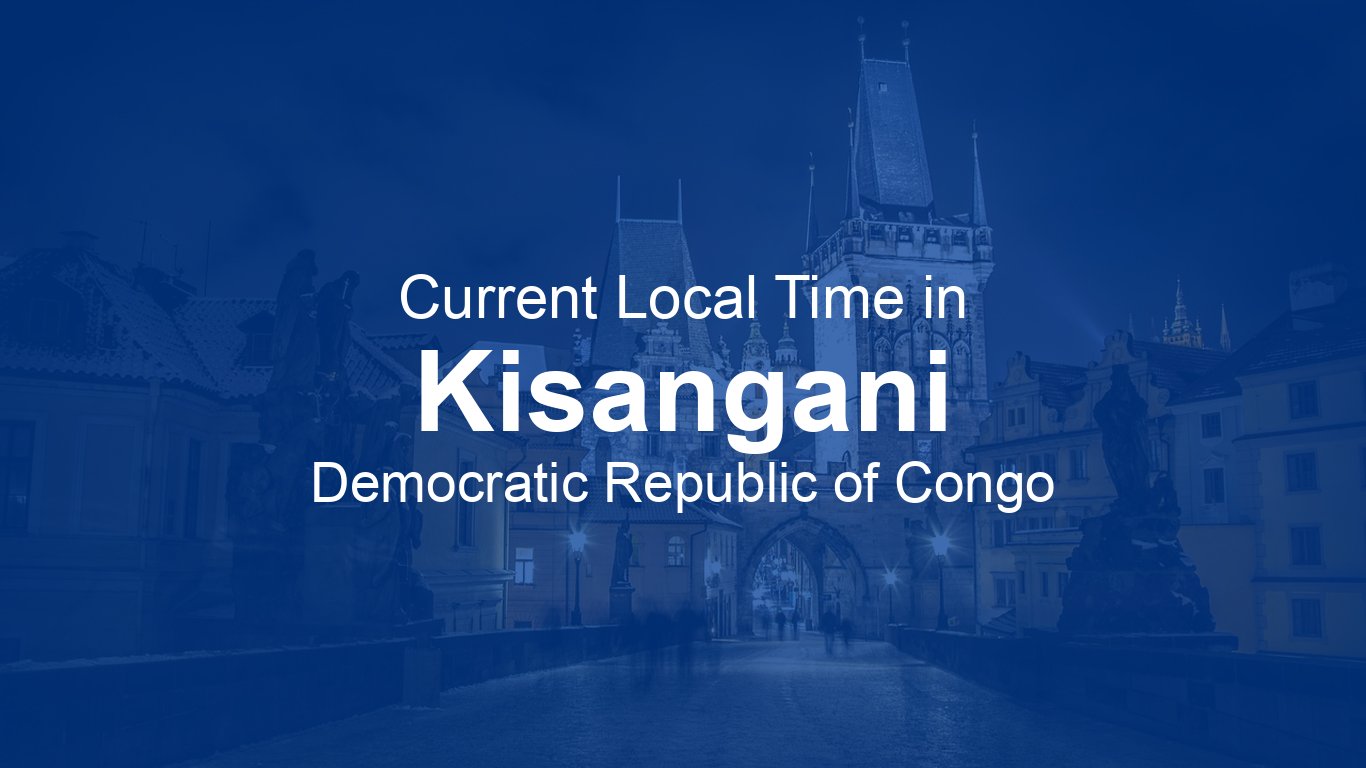 Time in Kisangani, Democratic Republic of Congo | Time.so