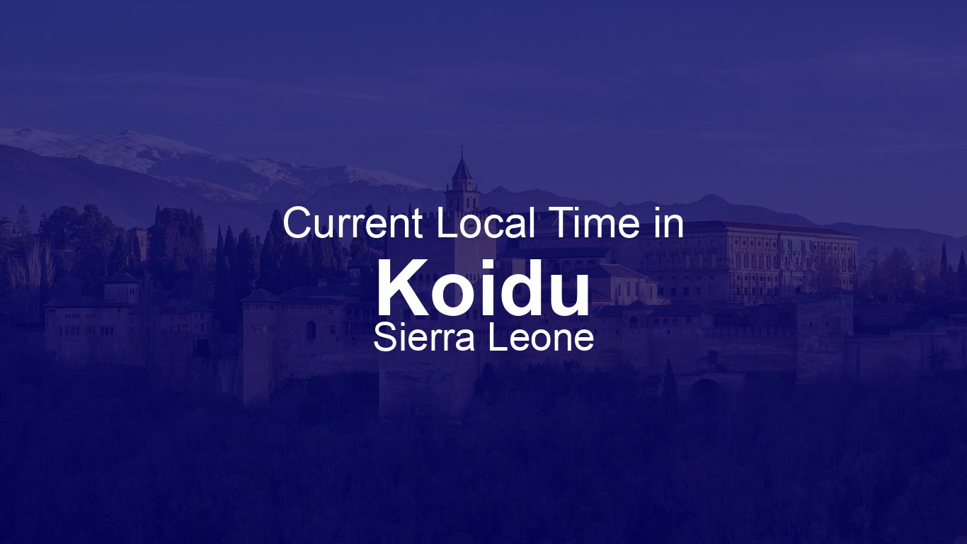 Time in Koidu, Sierra Leone | Time.so