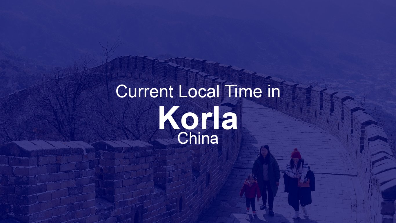 Time in Korla, China | Time.so
