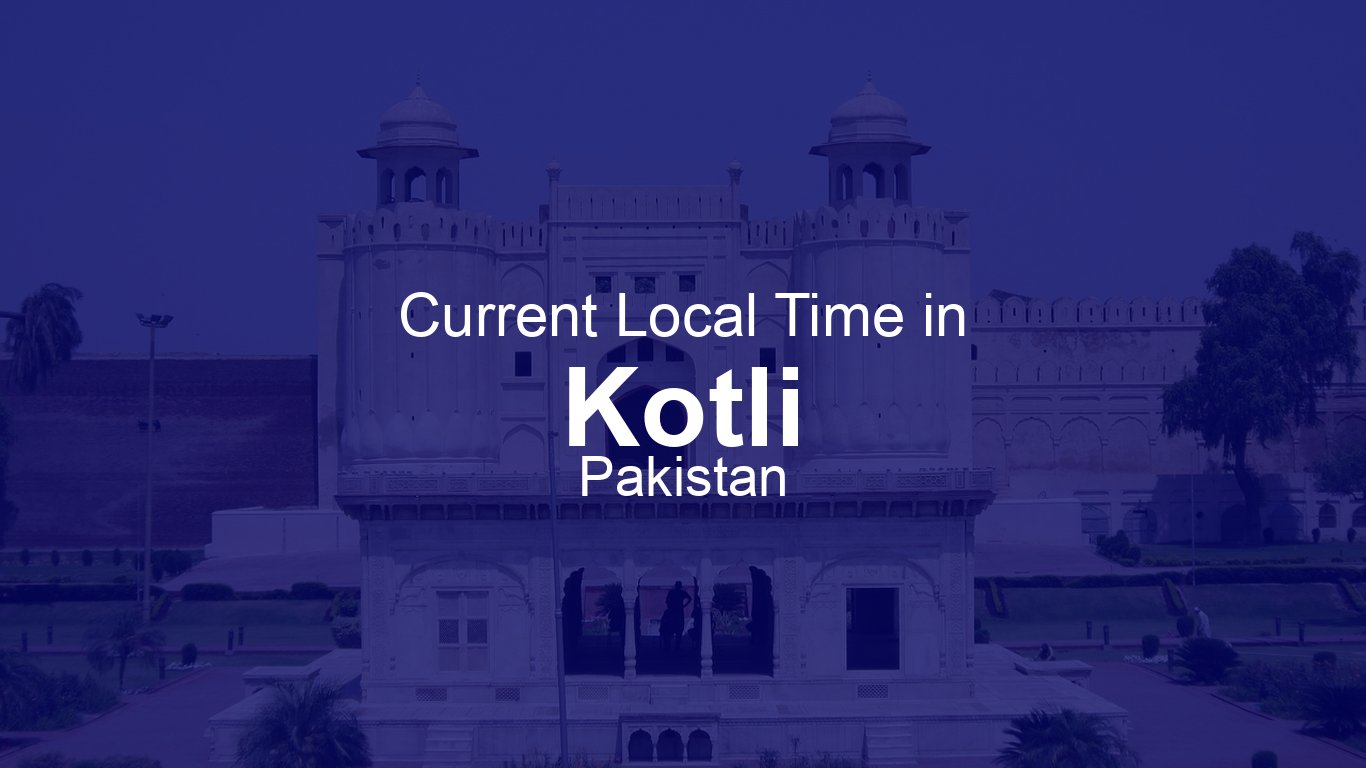 Time in Kotli, Pakistan | Time.so
