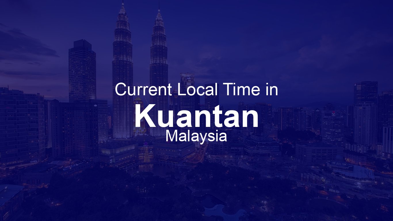 Time in Kuantan, Malaysia | Time.so