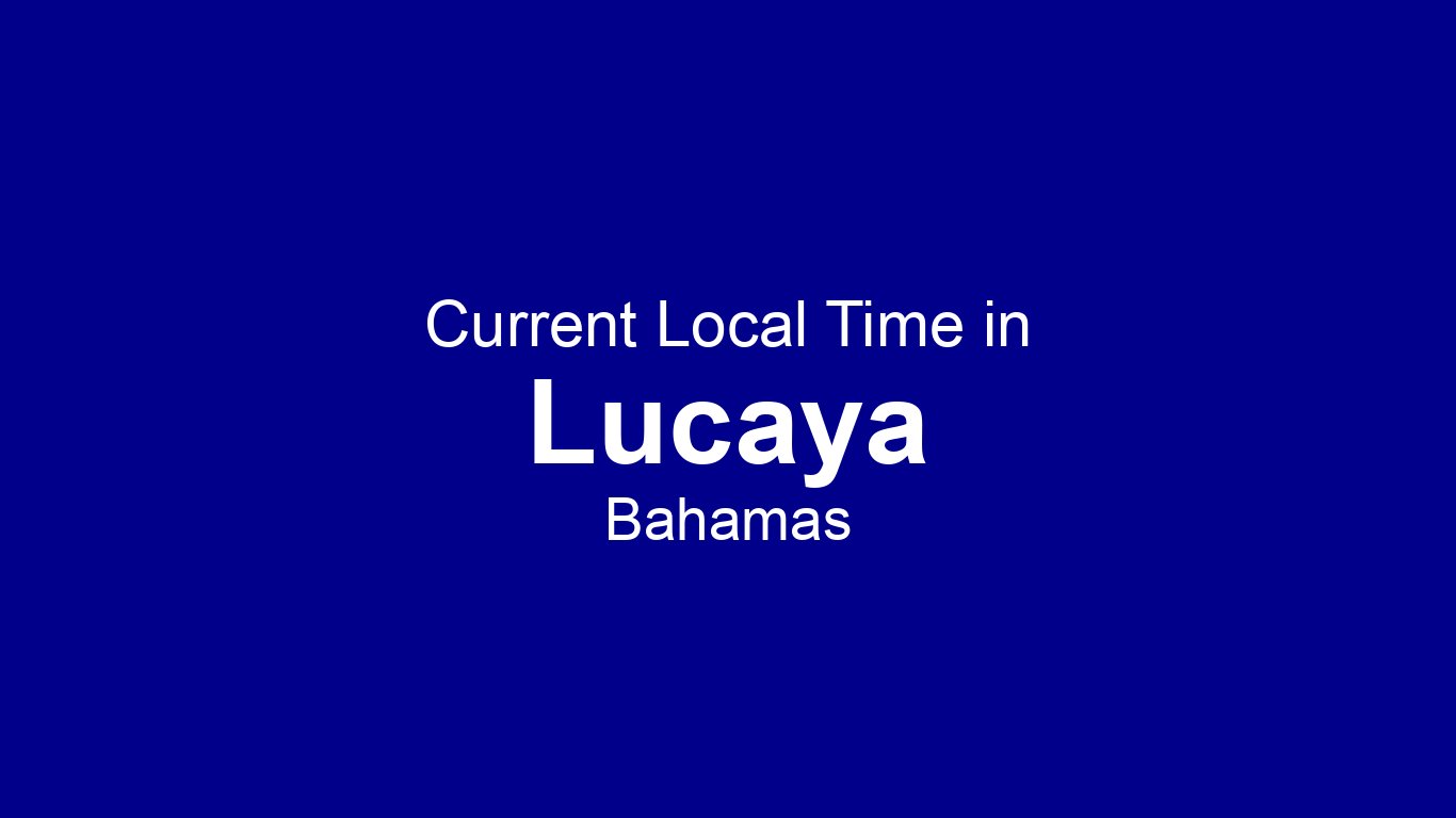 Time in Lucaya, Bahamas | Time.so