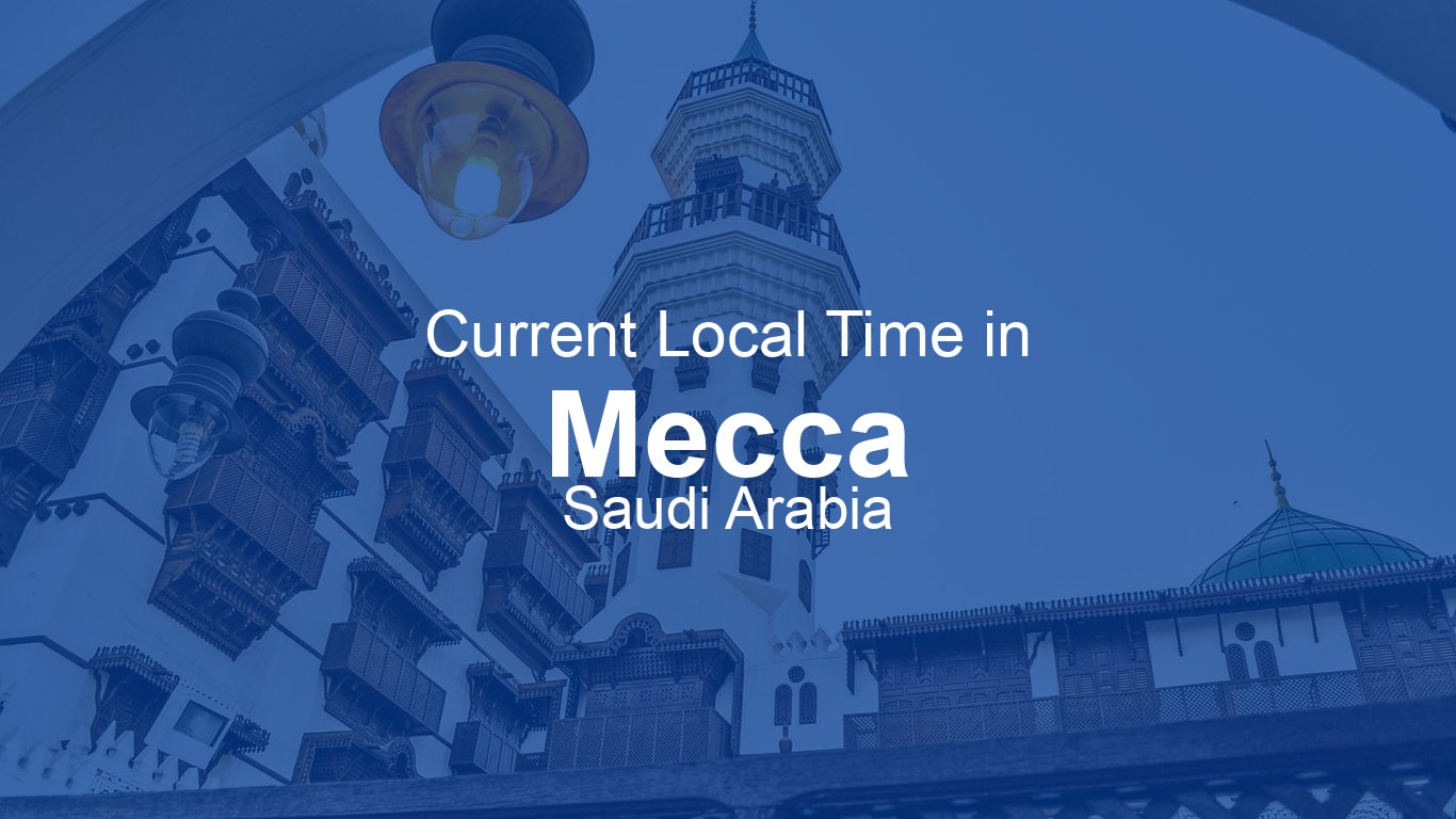 Time in Mecca, Saudi Arabia | Time.so