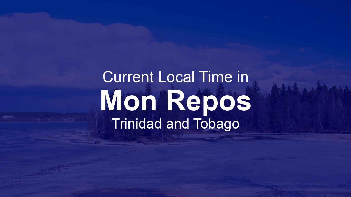 Time in Mon Repos, Trinidad and Tobago | Time.so