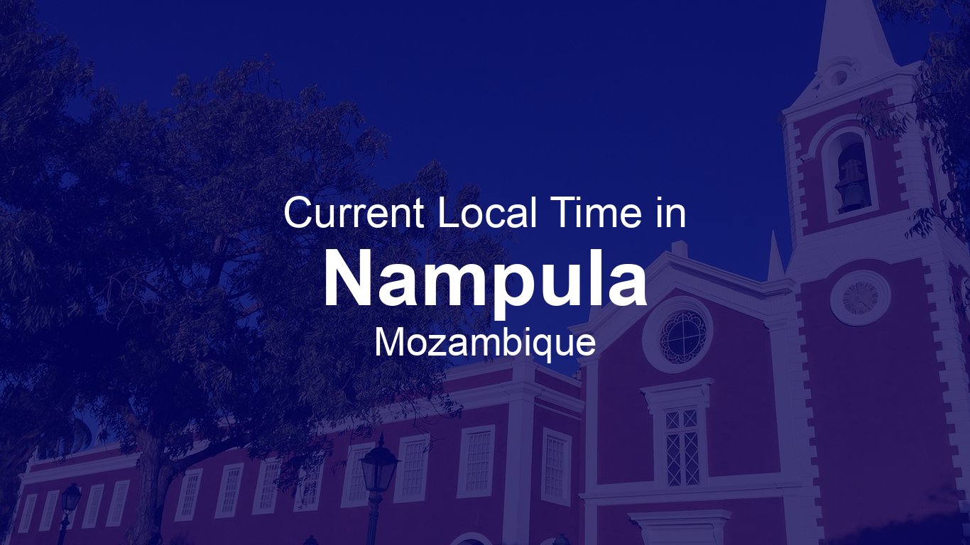 Time in Nampula, Mozambique | Time.so