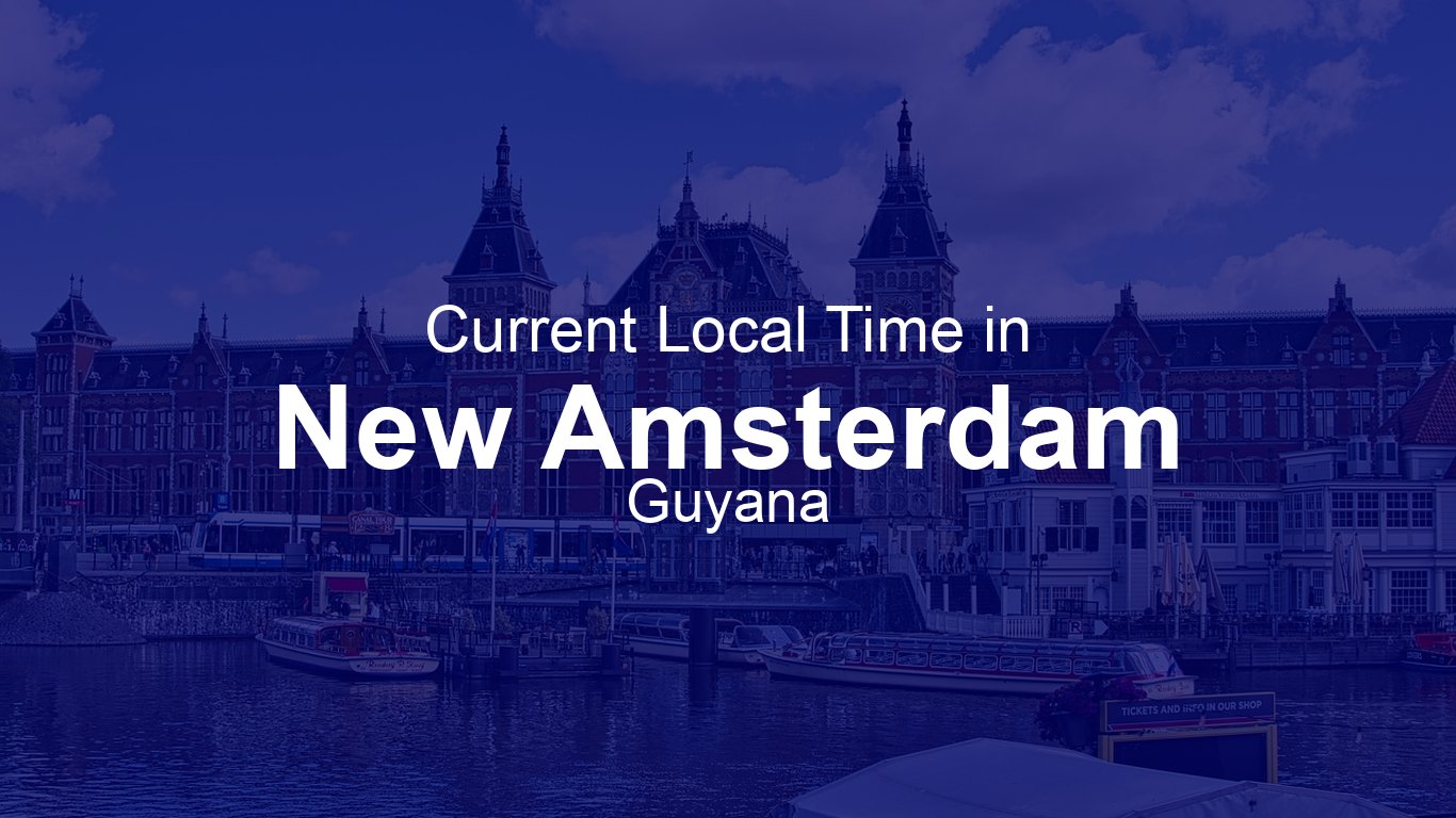 Time in New Amsterdam, Guyana | Time.so