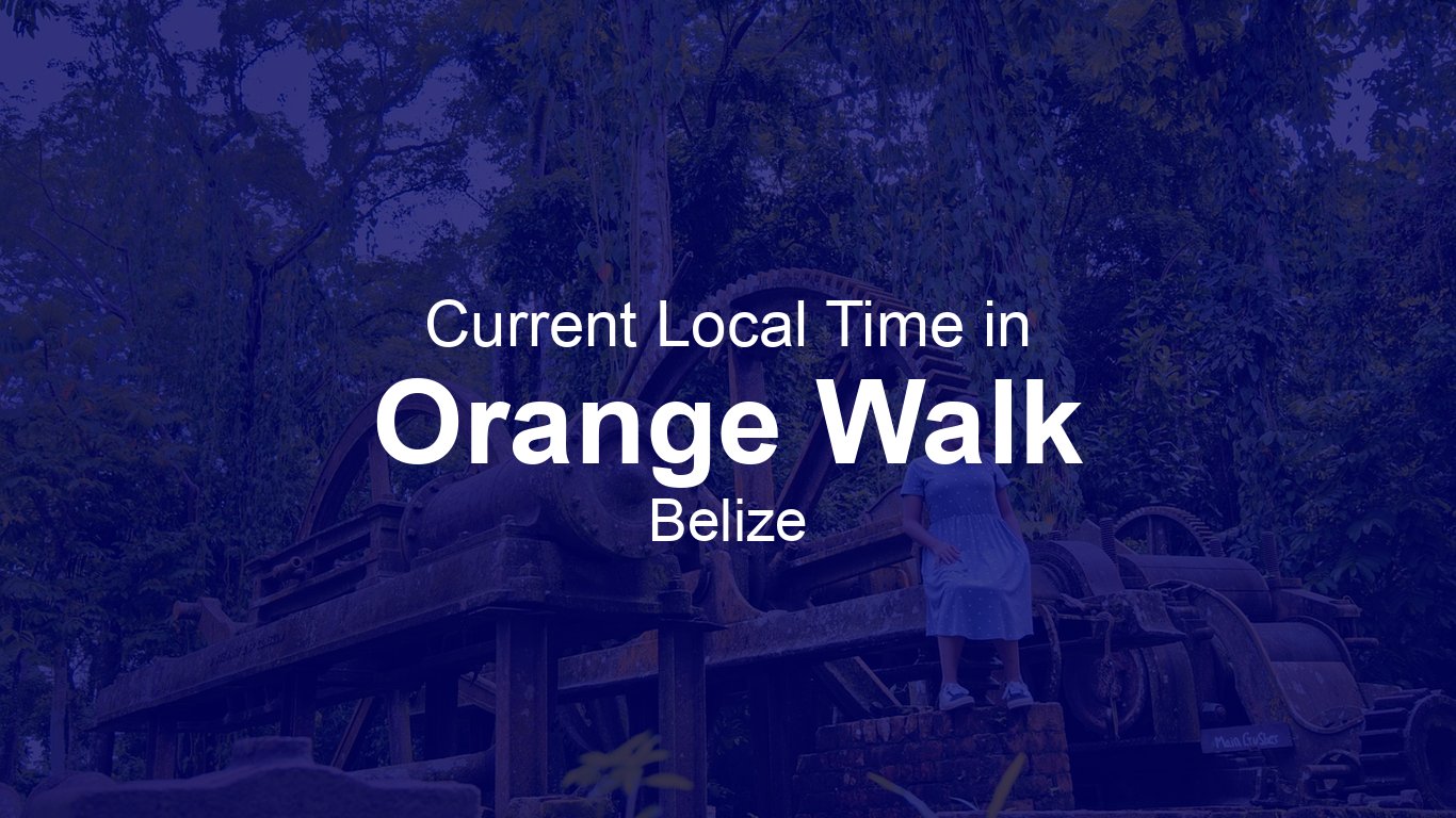 Time in Orange Walk, Belize | Time.so