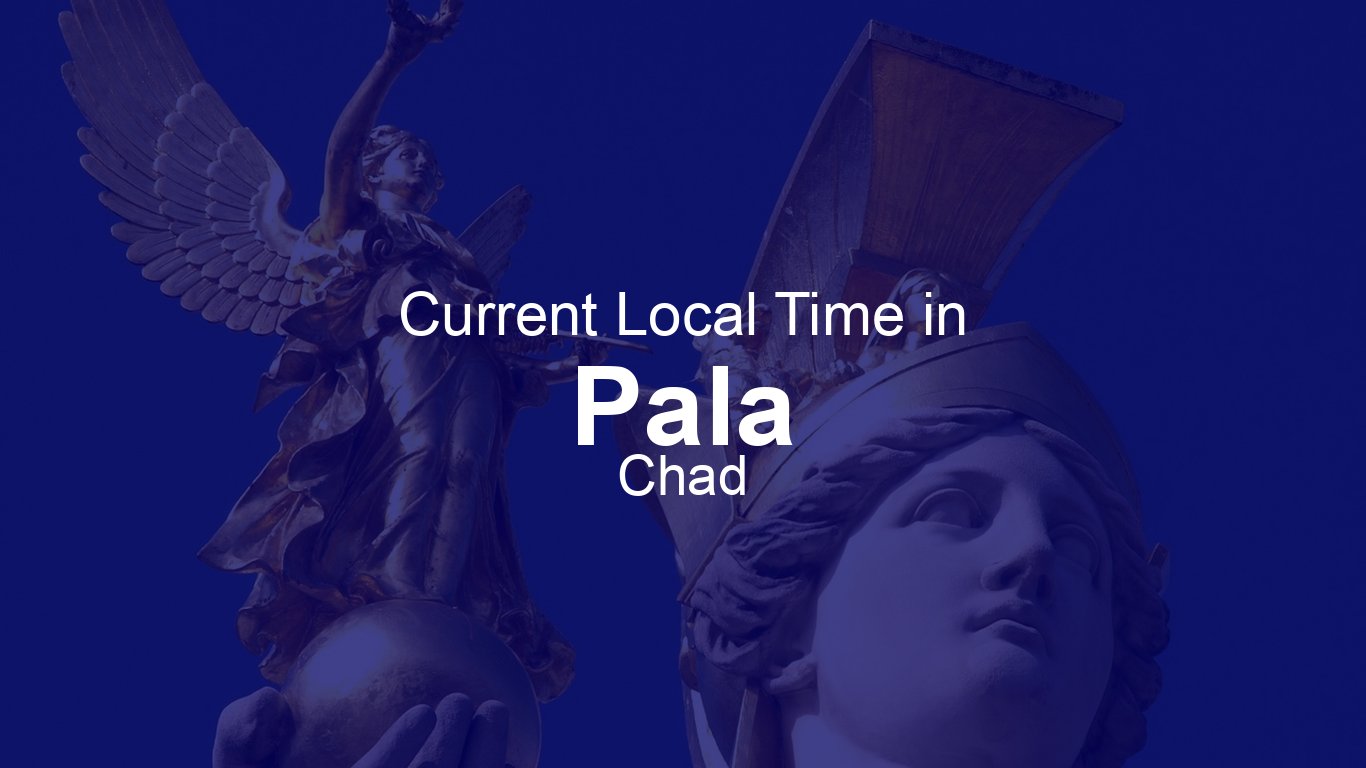 Time in Pala, Chad | Time.so