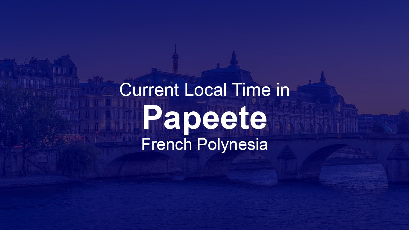 Time in Papeete, French Polynesia | Time.so