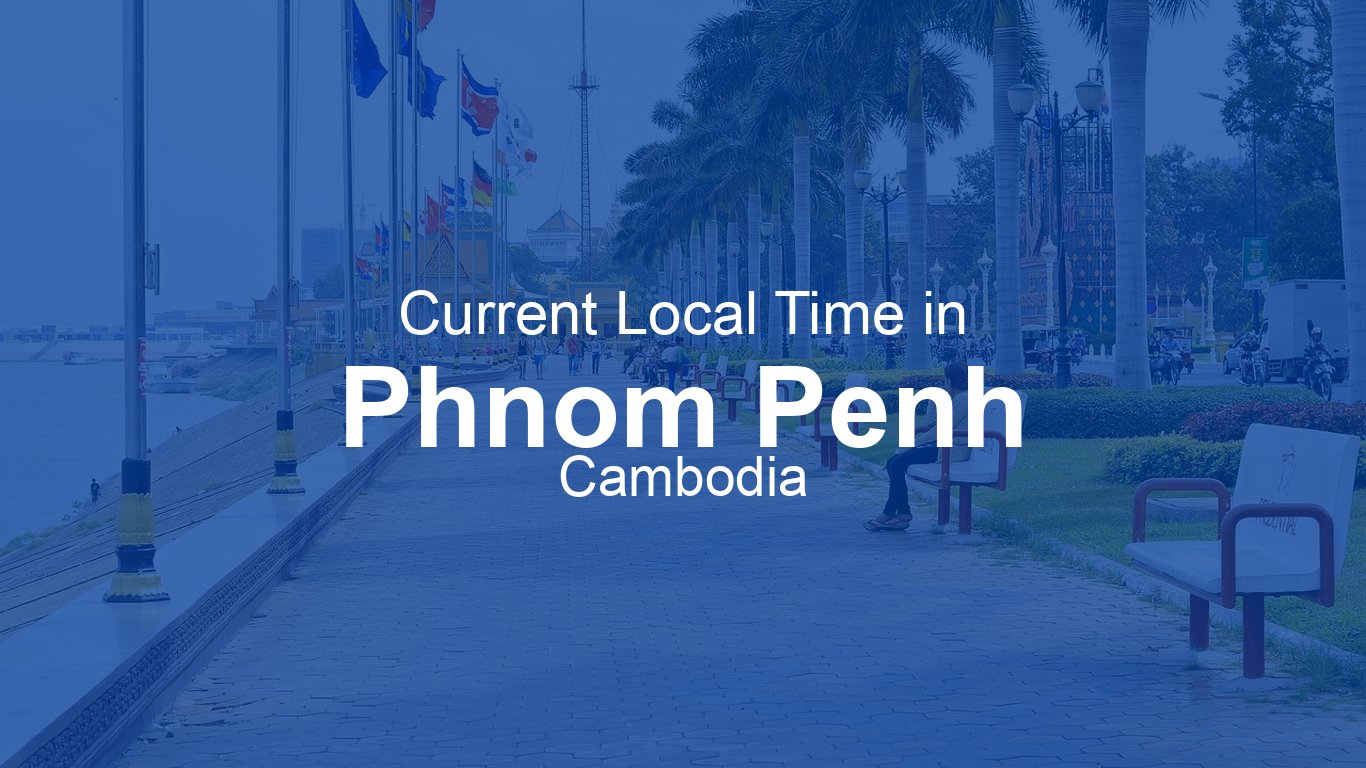 Time in Phnom Penh, Cambodia | Time.so