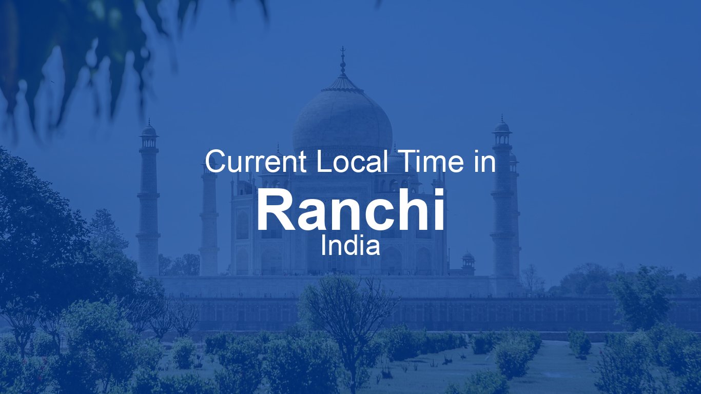 Time in Ranchi, India | Time.so