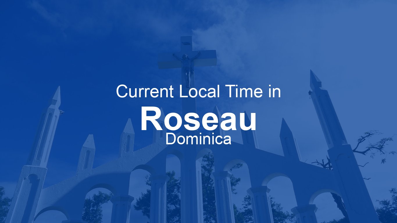 Time in Roseau, Dominica | Time.so