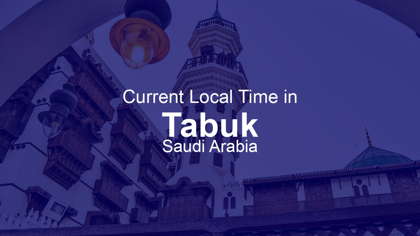 Time in Tabuk, Saudi Arabia | Time.so