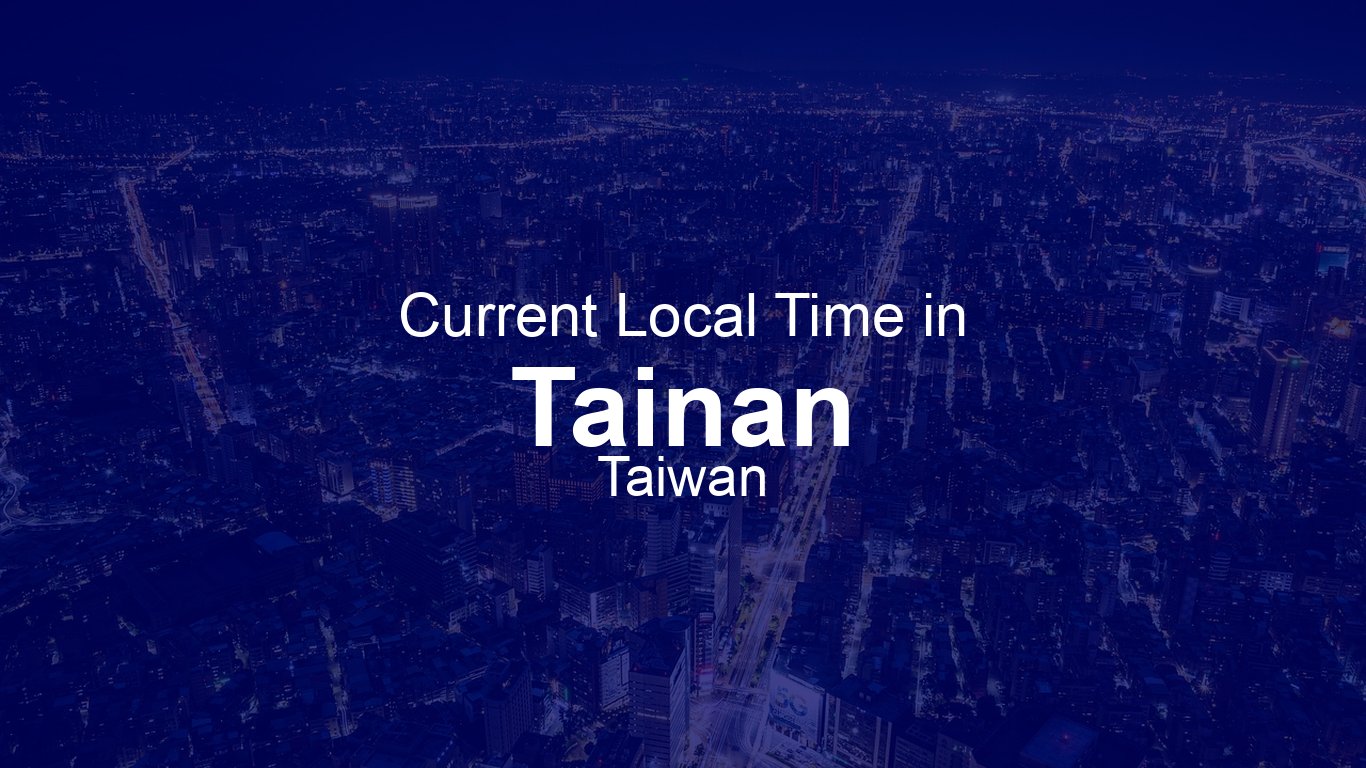 Time in Tainan, Taiwan | Time.so