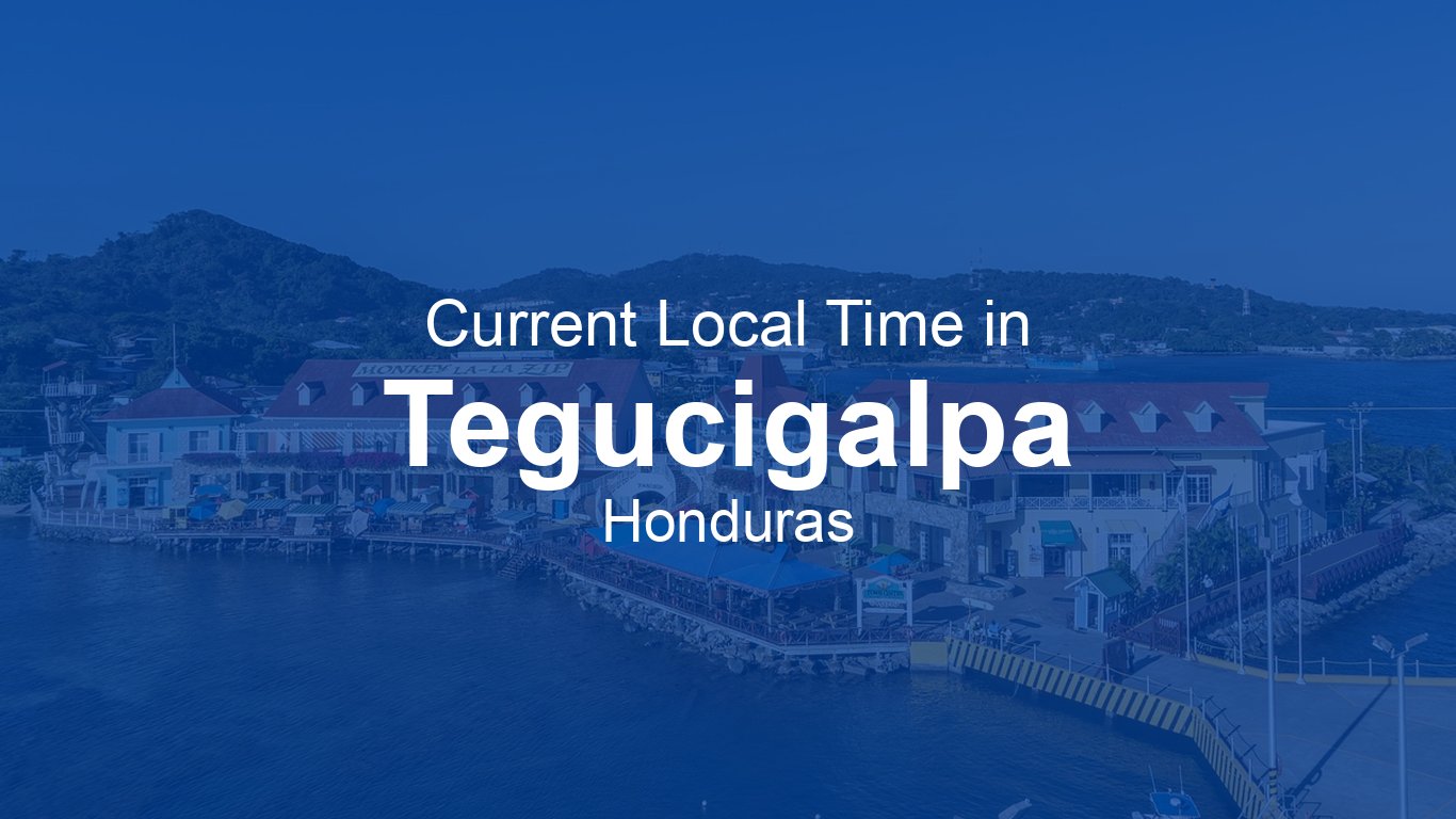 Time in Tegucigalpa, Honduras | Time.so