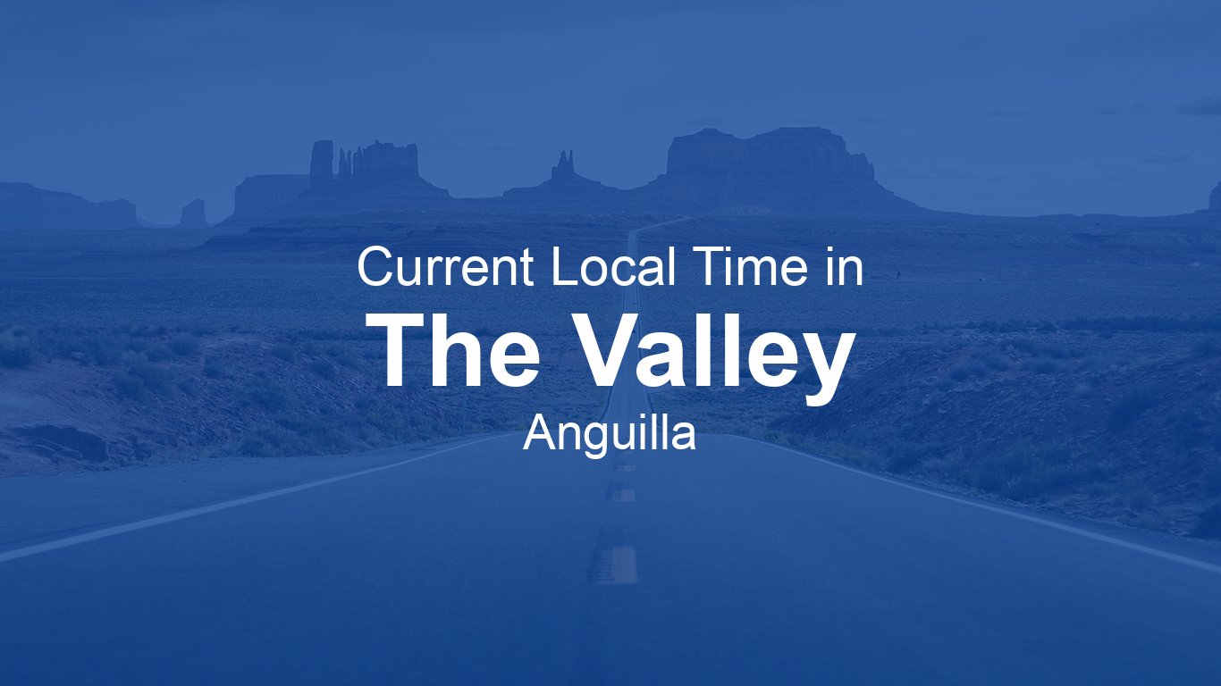 Time in The Valley, Anguilla | Time.so
