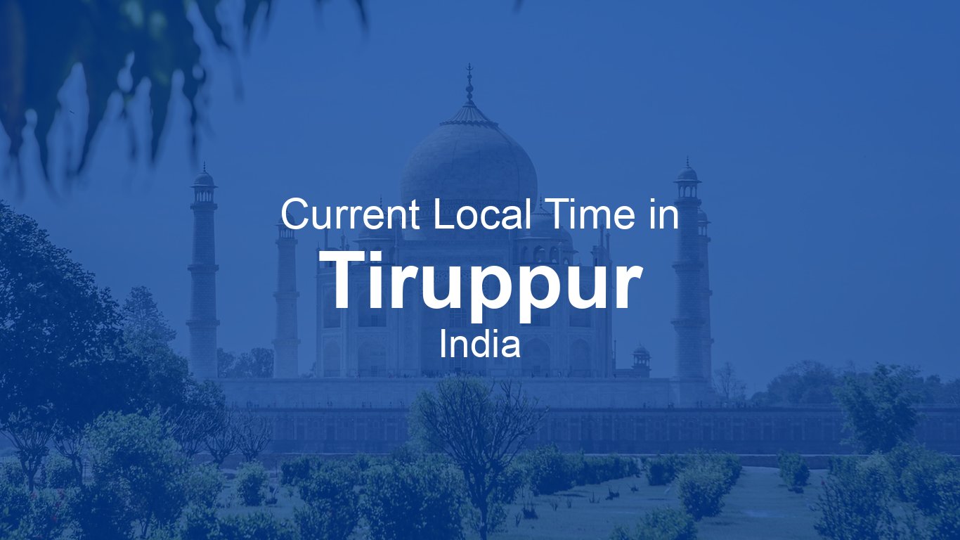 Time in Tiruppur, India | Time.so
