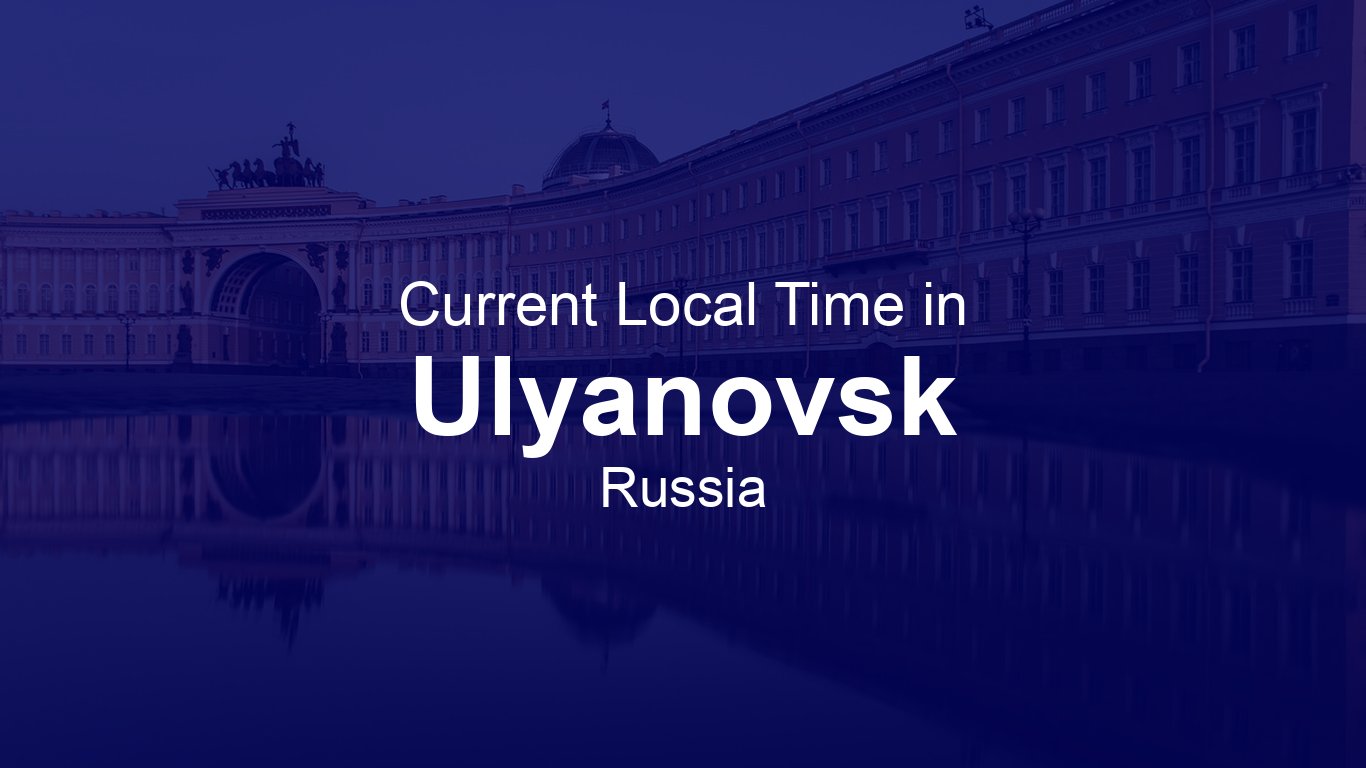 Time in Ulyanovsk, Russia | Time.so