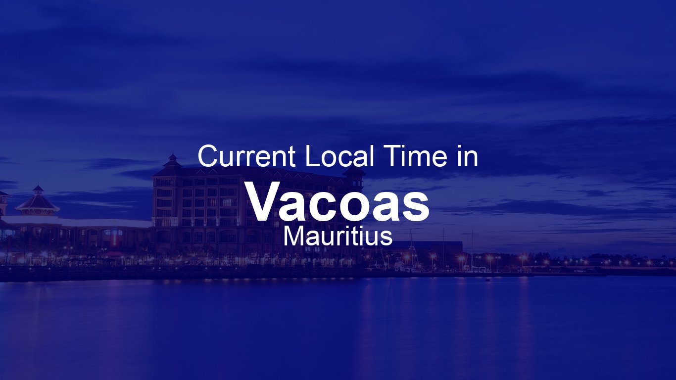 Time in Vacoas, Mauritius | Time.so