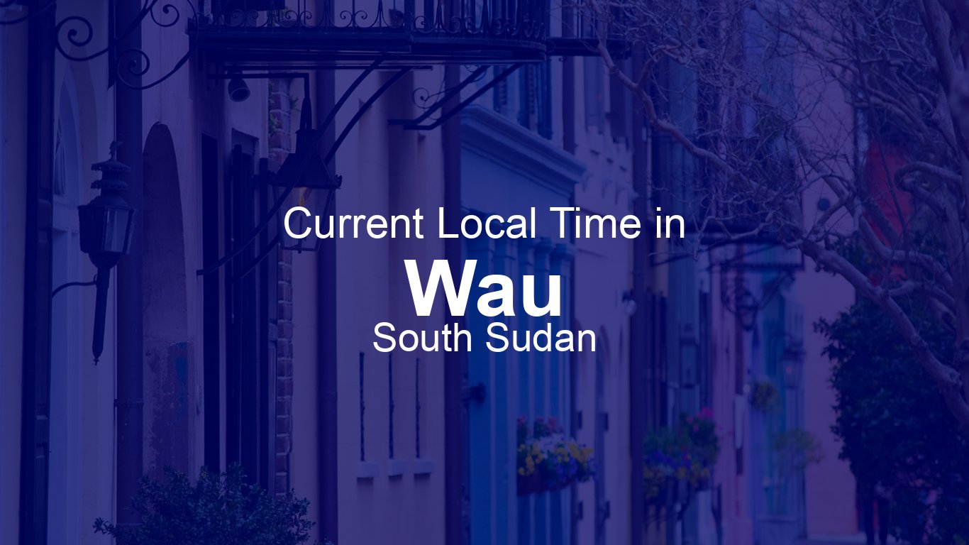 Time in Wau, South Sudan | Time.so