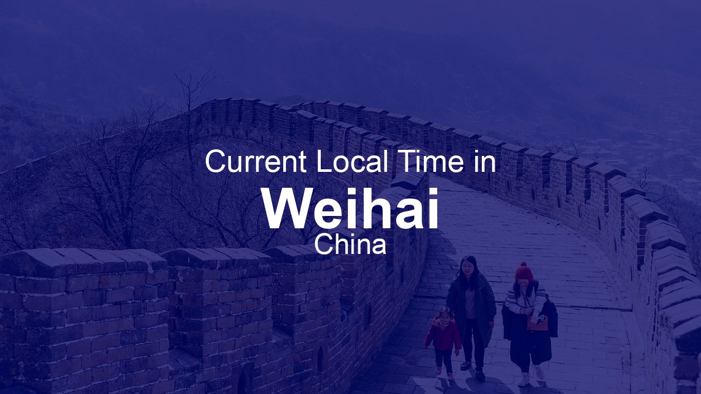 Time in Weihai, China | Time.so