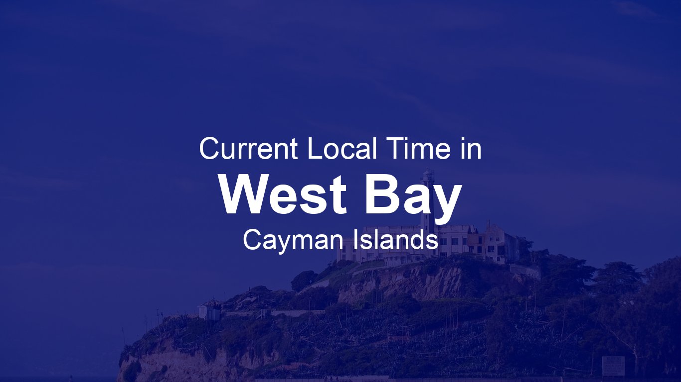 Time in West Bay, Cayman Islands | Time.so