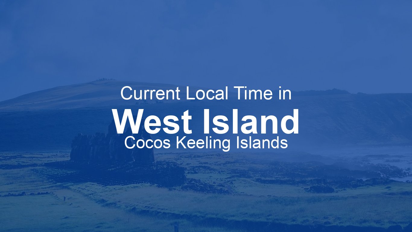 Time in West Island, Cocos Keeling Islands | Time.so