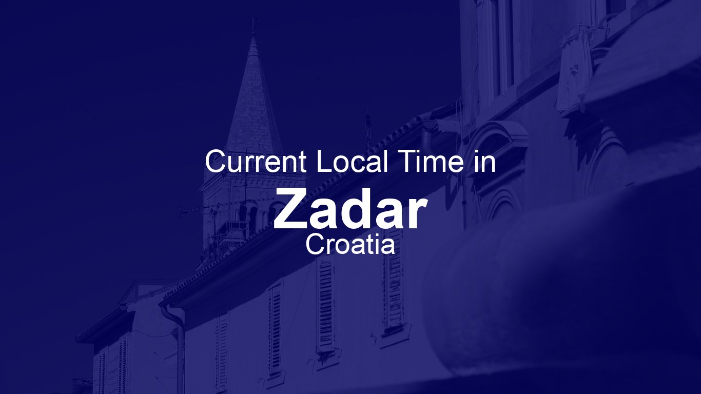 Time in Zadar, Croatia | Time.so
