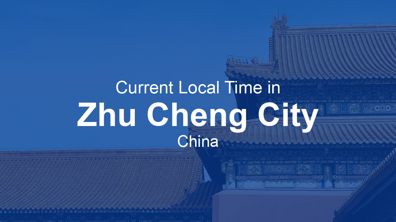 Time in Zhu Cheng City, China | Time.so