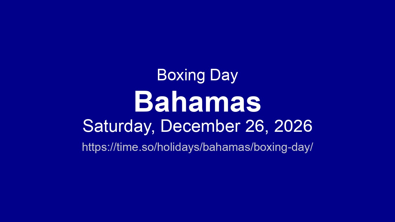 Boxing Day 2026 in Bahamas - Dates and Observance | Time.so