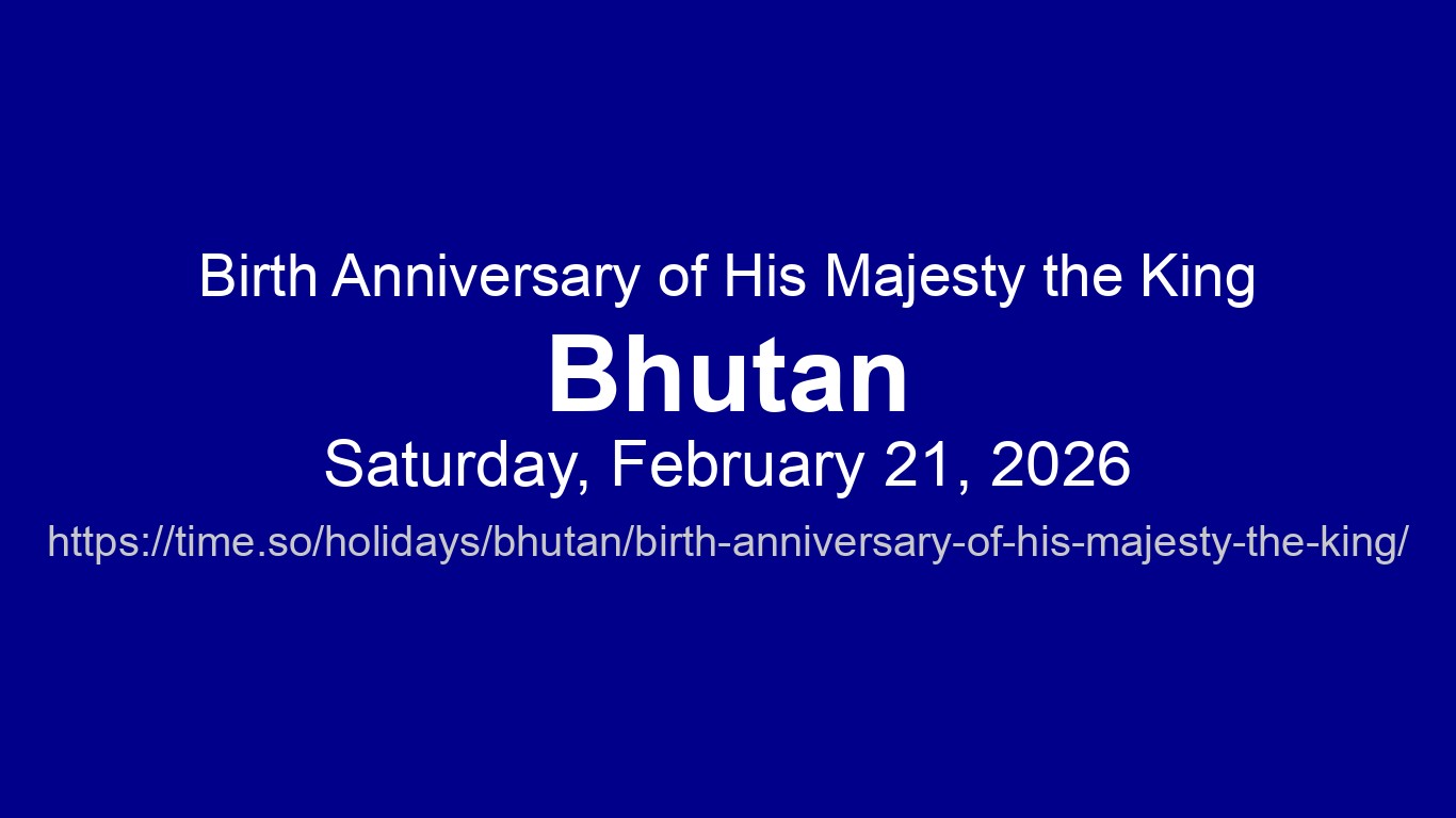 Birth Anniversary of His Majesty the King 2026 in Bhutan - Dates and ...