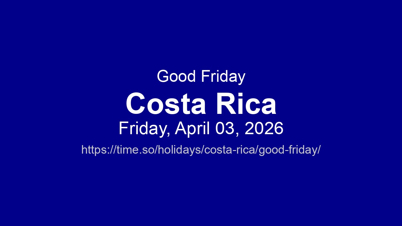 Good Friday 2026 in Costa Rica - Dates and Observance | Time.so