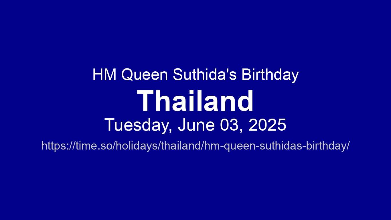 HM Queen Suthida's Birthday 2025 in Thailand - Dates and Observance ...