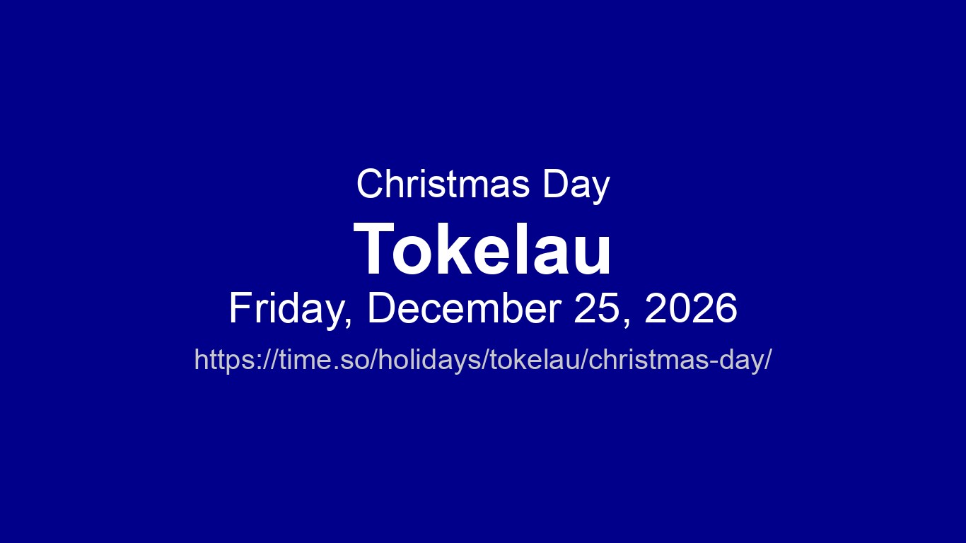 Christmas Day 2026 in Tokelau - Dates and Observance | Time.so