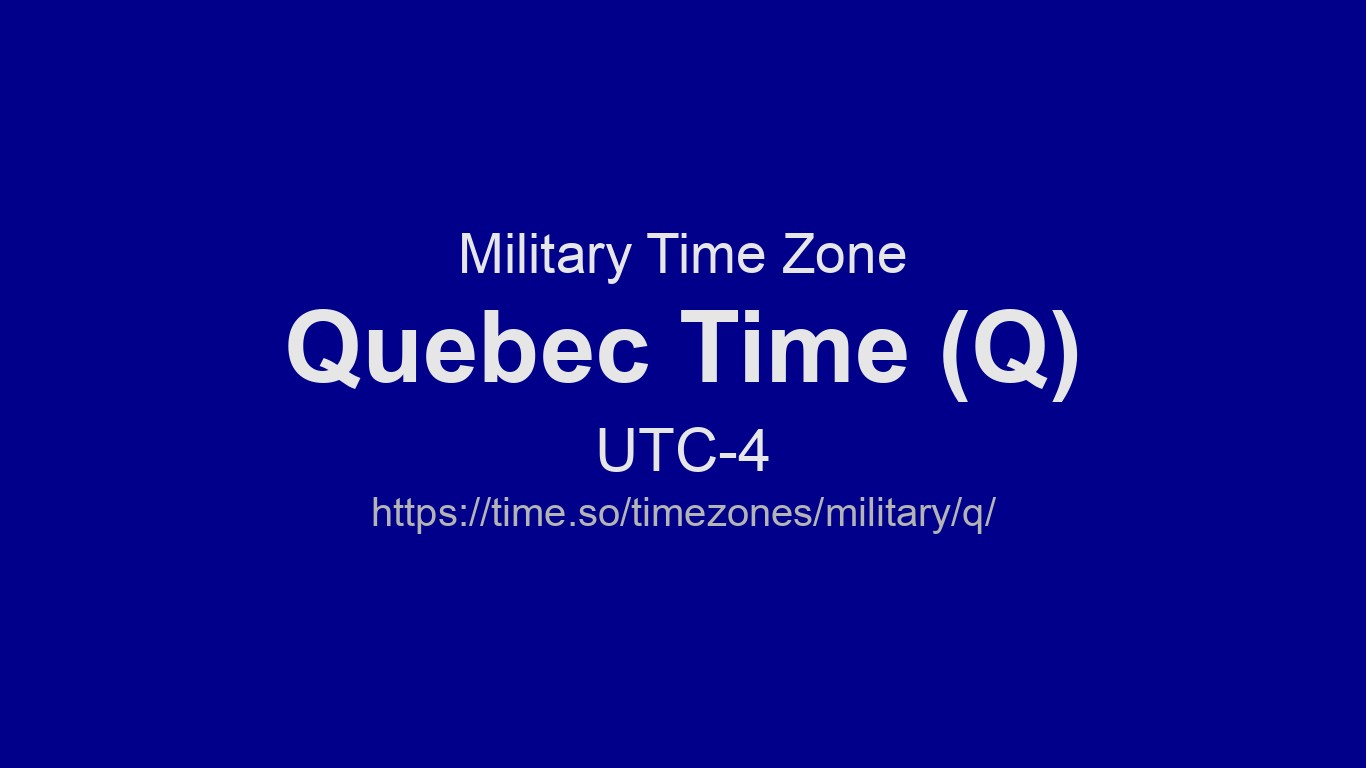 Quebec Time Now - Q Time Zone (Military Time zone) | Time.so